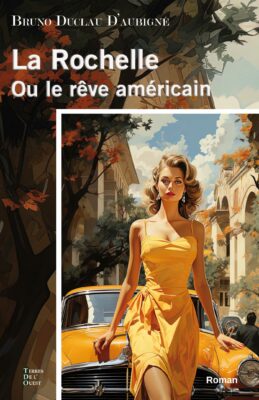 La Rochelle Ou Le R ve Am ricain ditions Terres De L Ouest